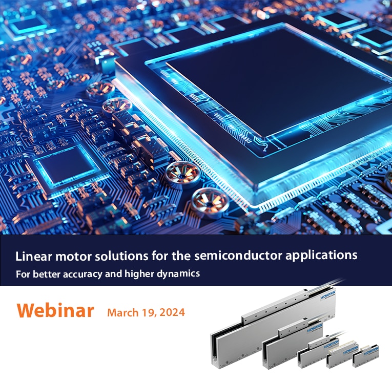 Webinar - Linear motor solutions for semiconductor applications ...