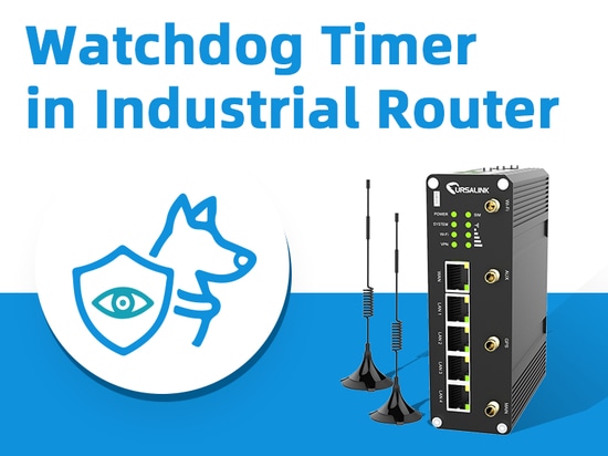 Watchdog Timer in Industrial Router - Xiamen, Fujian, China - Milesight IoT